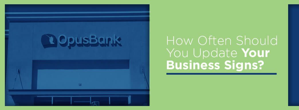 How Often Should You Update Your Business Signs? | ISA Signs How Often Should You Update Your Business Signs? | ISA Signs